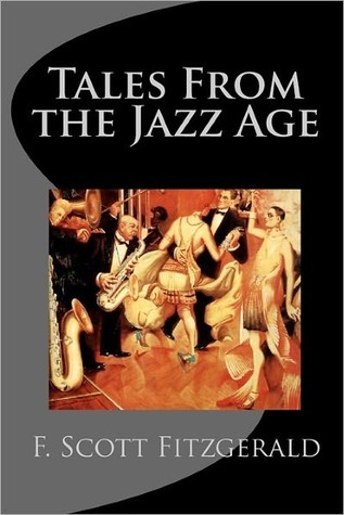 Tales from the Jazz Age by F. Scott Fitzgerald | Goodreads