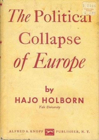 The Political Collapse of Europe by Hajo Holborn | Goodreads