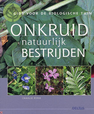 Onkruid natuurlijk bestrijden by Charlie Ryrie | Goodreads