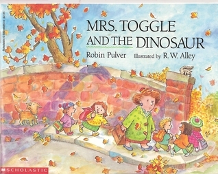 Mrs. Toggle and the Dinosaur by Robin Pulver | Goodreads