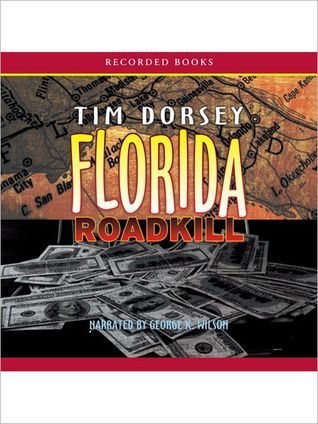 Florida Roadkill: Serge Storms Series, Book 1 by Tim Dorsey | Goodreads