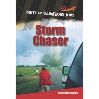 Storm Chaser (Dirty and Dangerous Jobs, 1) by Joseph Gustaitis | Goodreads