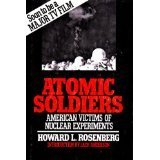 Atomic soldiers: American victims of nuclear experiments by Howard L ...