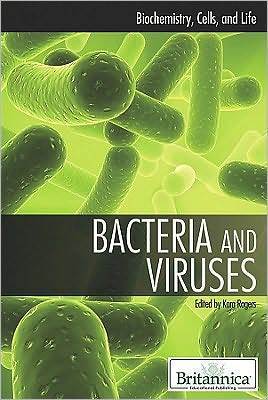 Bacteria and Viruses (Biochemistry, Cells, and Life) by Kara Rogers ...