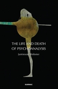 The Life and Death of Psychoanalysis: On Unconscious Desire and its ...