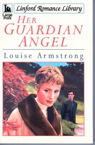 Her Guardian Angel (LIN) by Louise Armstrong | Goodreads