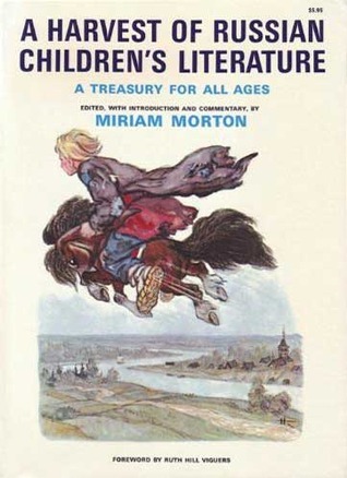Harvest of Russian Children's Literature by Miriam Morton | Goodreads