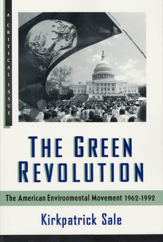 The Green Revolution: The American Environmental Movement, 1962-1992 by ...