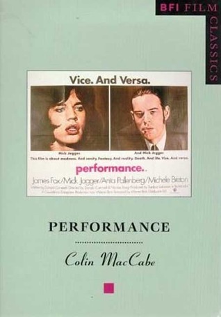 Performance (BFI Film Classics) by Colin MacCabe | Goodreads