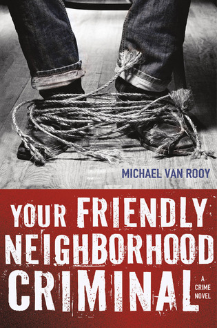 Your Friendly Neighborhood Criminal by Michael Van Rooy | Goodreads