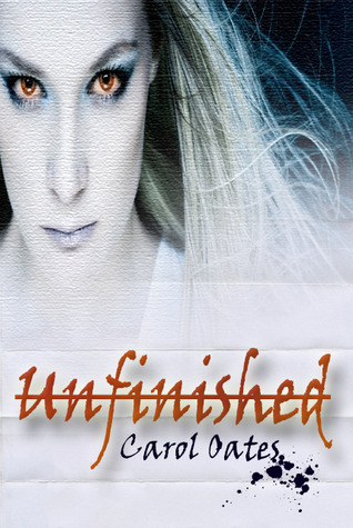 Unfinished by Carol Oates | Goodreads