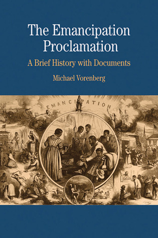 The Emancipation Proclamation: A Brief History with Documents by Michael Vorenberg | Goodreads