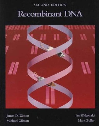 Recombinant DNA by James D. Watson | Goodreads