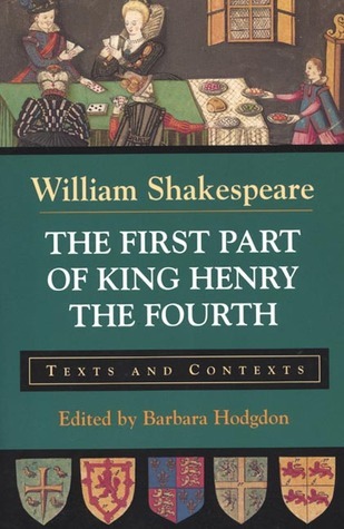 The First Part of King Henry the Fourth by William Shakespeare | Goodreads