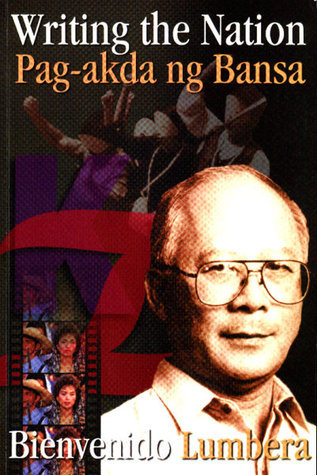 Writing the Nation/Pag-akda ng Bansa by Bienvenido L. Lumbera | Goodreads