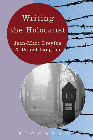 Writing the Holocaust (Writing History) by Jean-Marc Dreyfus | Goodreads