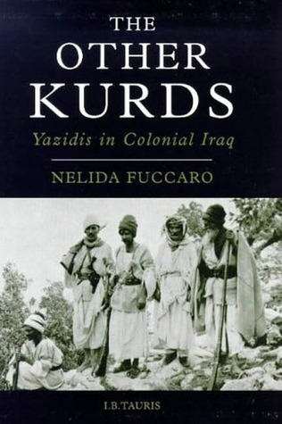 The Other Kurds: Yazidis in Colonial Iraq by Nelida Fuccaro | Goodreads