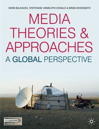 Media Theories and Approaches: A Global Perspective by Mark Balnaves ...