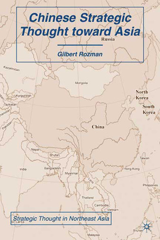 Chinese Strategic Thought toward Asia by Gilbert Rozman | Goodreads