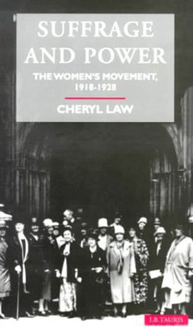 Suffrage and Power: The Women's Movement 1918-1928 by Cheryl Law ...