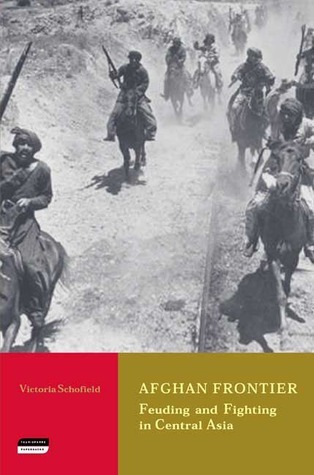 Afghan Frontier: Feuding and Fighting in Central Asia by Victoria ...