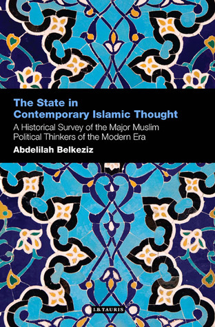 The State in Contemporary Islamic Thought: A Historical Survey of the ...