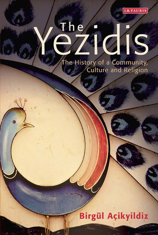 The Yezidis: The History of a Community, Culture and Religion by Birgül ...