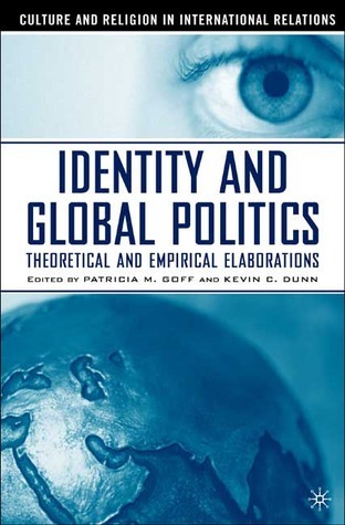Identity and Global Politics: Empirical and Theoretical Elaborations by ...