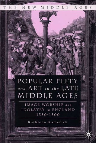 Popular Piety And Art In The Late Middle Ages: Image Worship and ...
