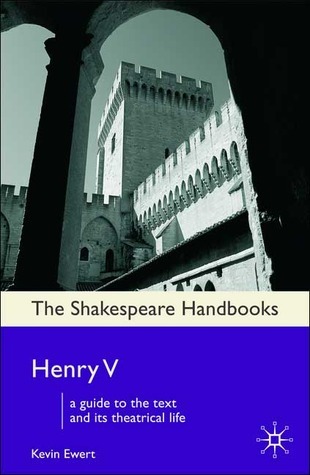 Henry V (Shakespeare Handbooks) by Kevin Ewert | Goodreads