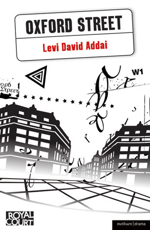 Oxford Street (Modern Plays) by Levi David Addai | Goodreads