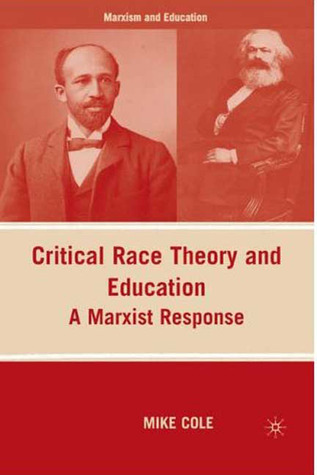 Critical Race Theory and Education: A Marxist Response by Mike Etc Cole ...
