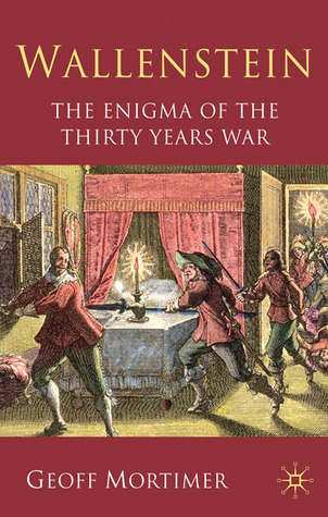 Wallenstein: The Enigma of the Thirty Years War by Geoff Mortimer ...