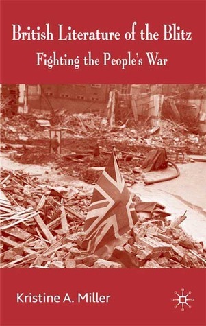 British Literature of the Blitz: Fighting the People's War by Kristine ...