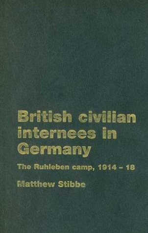 British civilian internees in Germany: The Ruhleben camp, 1914–1918 by ...