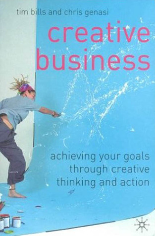 Creative Business: Achieving Your Goals Through Creative Thinking and ...