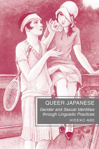 Queer Japanese: Gender and Sexual Identities through Linguistic ...