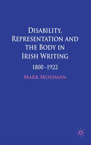 Disability, Representation and the Body in Irish Writing: 1800–1922 by ...