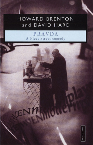 PRAVDA (Modern Plays) by Howard Brenton | Goodreads