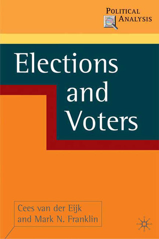 Elections and Voters (Political Analysis, 5) by Cees van der Eijk ...