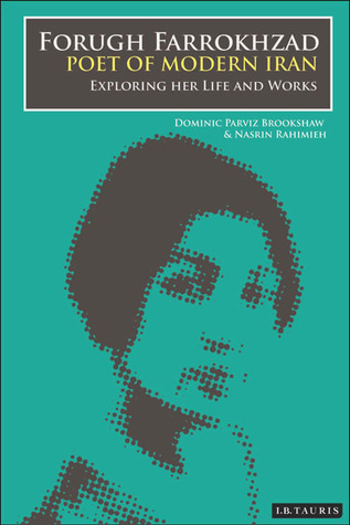 Forugh Farrokhzad, Poet of Modern Iran: Iconic Woman and Feminine ...