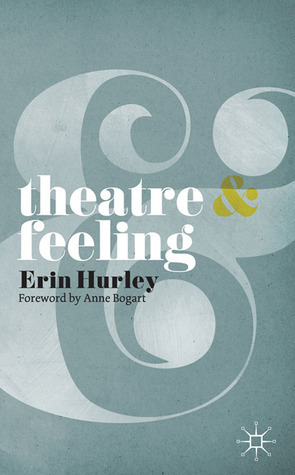 Theatre and Feeling (Theatre And, 1) by Anne Bogart | Goodreads