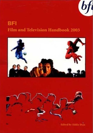 BFI Film and Television Handbook 2003 by Eddie Dyja | Goodreads