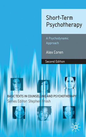 Short-Term Psychotherapy: A Psychodynamic Approach by Alex Coren ...