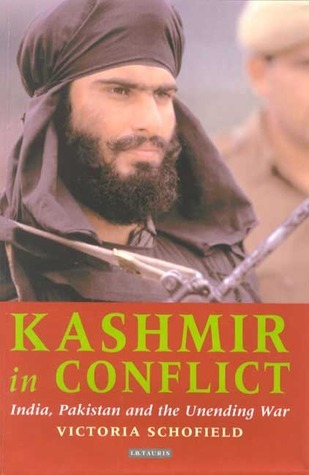 Kashmir in Conflict: India, Pakistan and the Unending War by Victoria ...