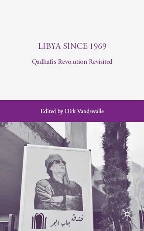 Libya since 1969: Qadhafi's Revolution Revisited by Dirk Vandewalle ...