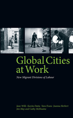 Global Cities At Work: New Migrant Divisions of Labour by Jane Wills ...