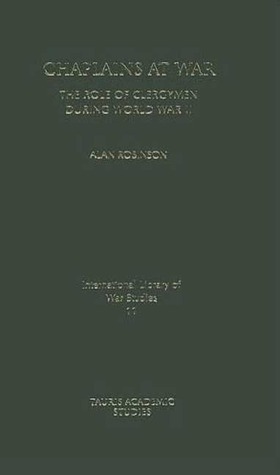 Chaplains at War: The Role of Clergymen during World War II by Alan ...
