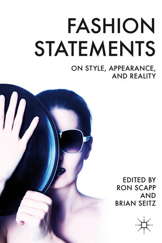 Fashion Statements: On Style, Appearance, and Reality by Ron Scapp ...
