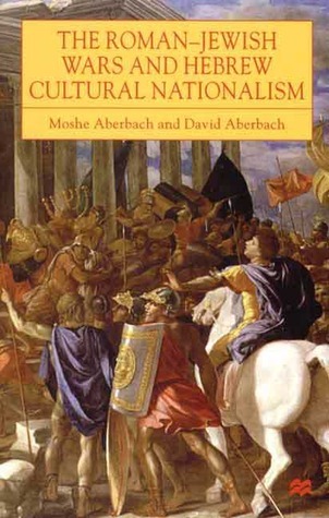The Roman-Jewish Wars and Hebrew Cultural Nationalism by Moshe Aberbach ...